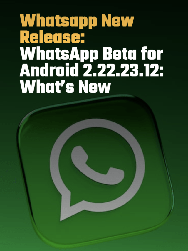 Whatsapp New Release: WhatsApp Beta for Android 2.22.23.12: What’s New ...