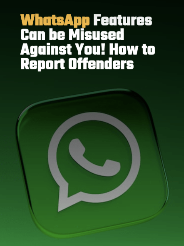 WhatsApp Features Can be Misused Against You! How to Report Offenders ...